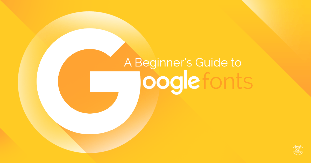 A Beginner’s Guide to Google Fonts