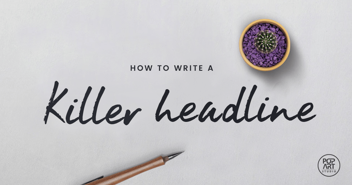 How To Write a Killer Headline: 15 Tips How To Write a Killer Headline: 15 Tips