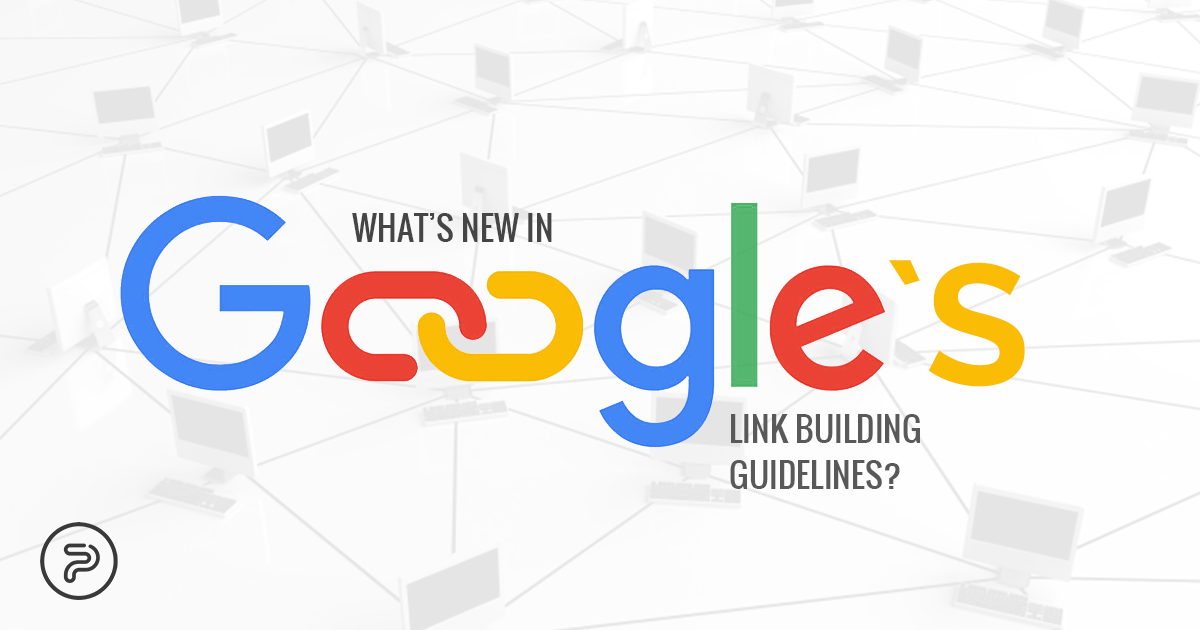 What’s New in Google’s Link Building Guidelines?
