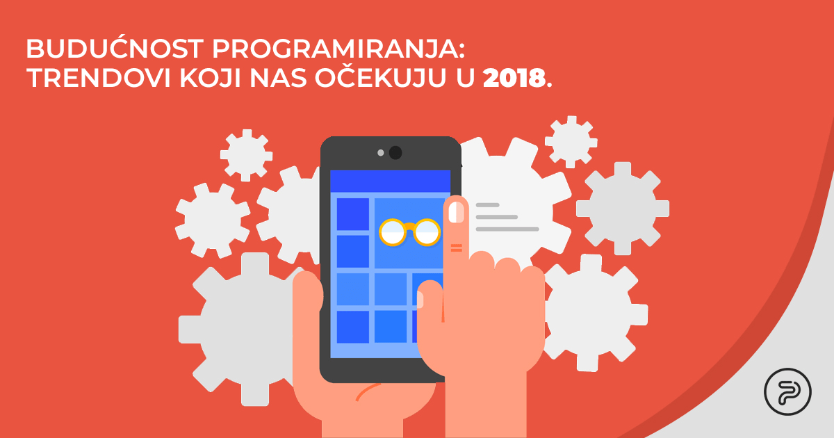 Budućnost programiranja: Trendovi koji nas očekuju u 2018.