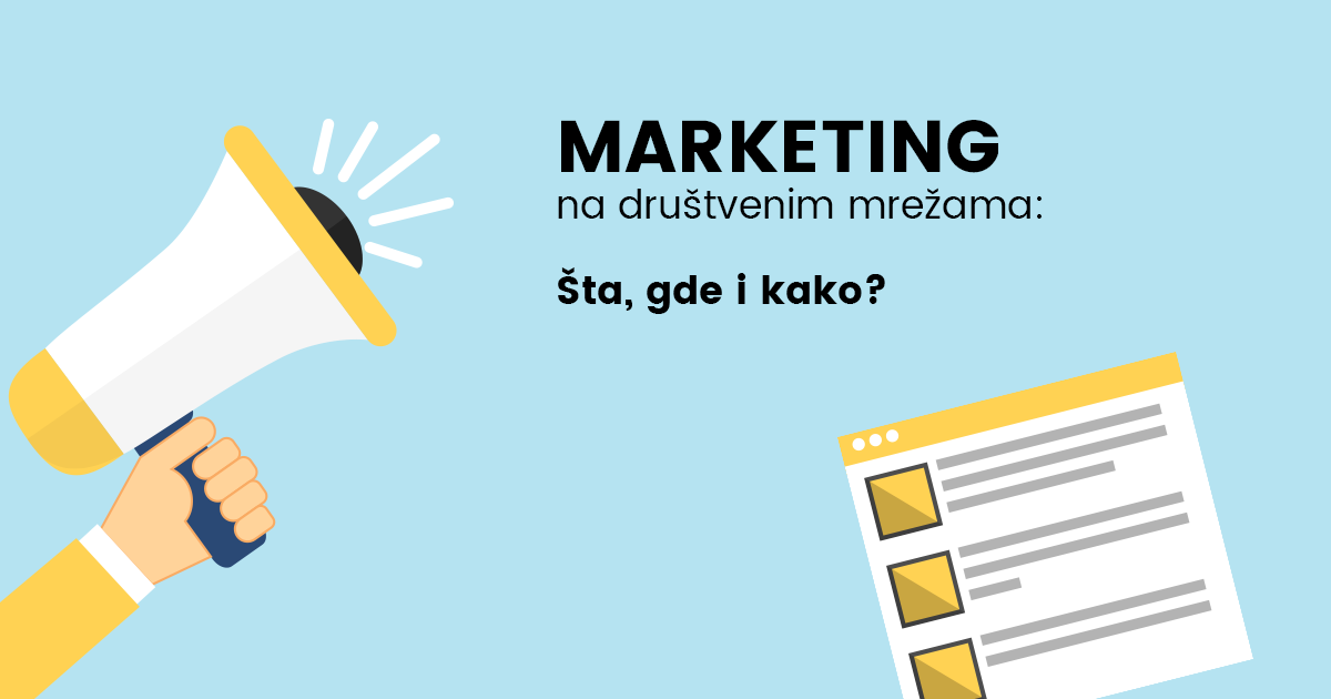 Marketing na društvenim mrežama: Šta, gde i kako?