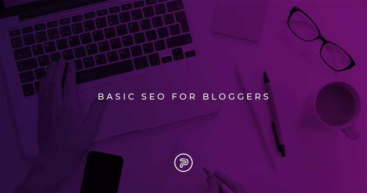 SEO Basics for Bloggers: Beginners Guide