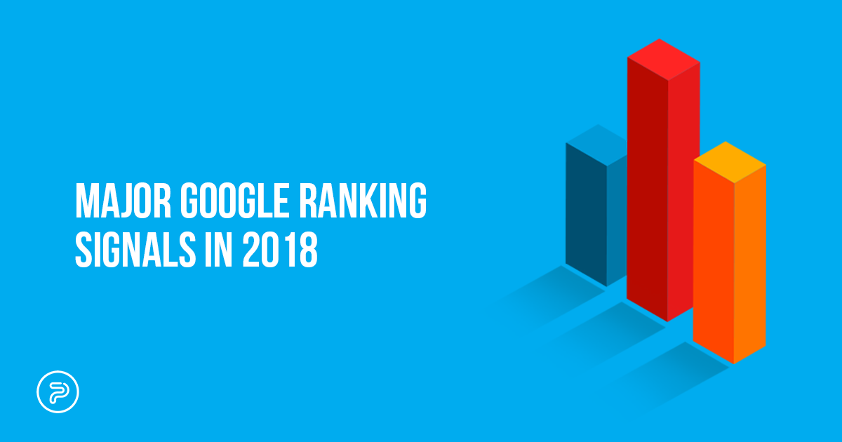 Major Google ranking signals in 2018