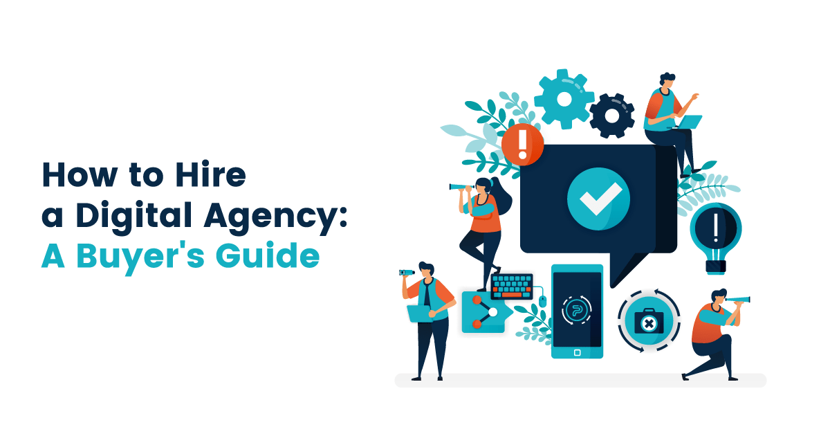 How to Hire a Digital Agency: A Buyer’s Guide