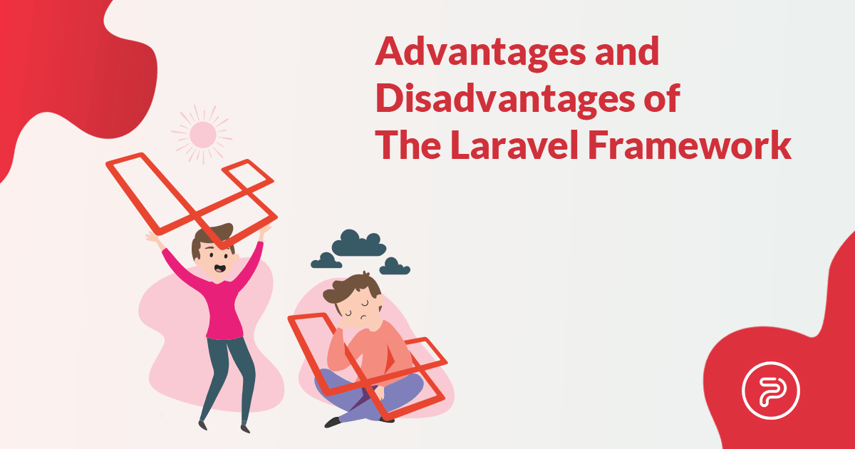 Advantages and Disadvantages of The Laravel Framework