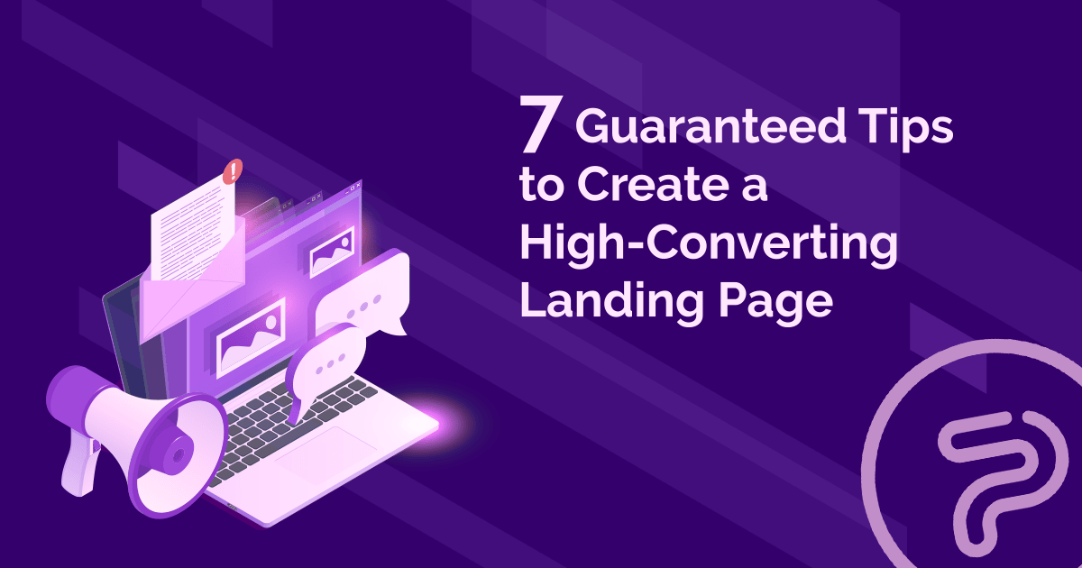 7 Guaranteed Tips to Create a High-Converting Landing Page