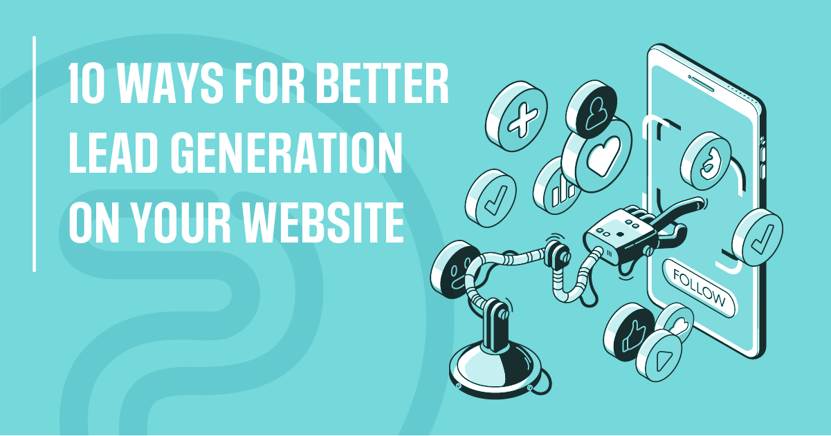 10 Ways for Better Lead Generation on Your Website
