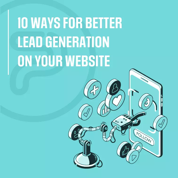 How To Generate Leads on Your Website: 10 Essential ways