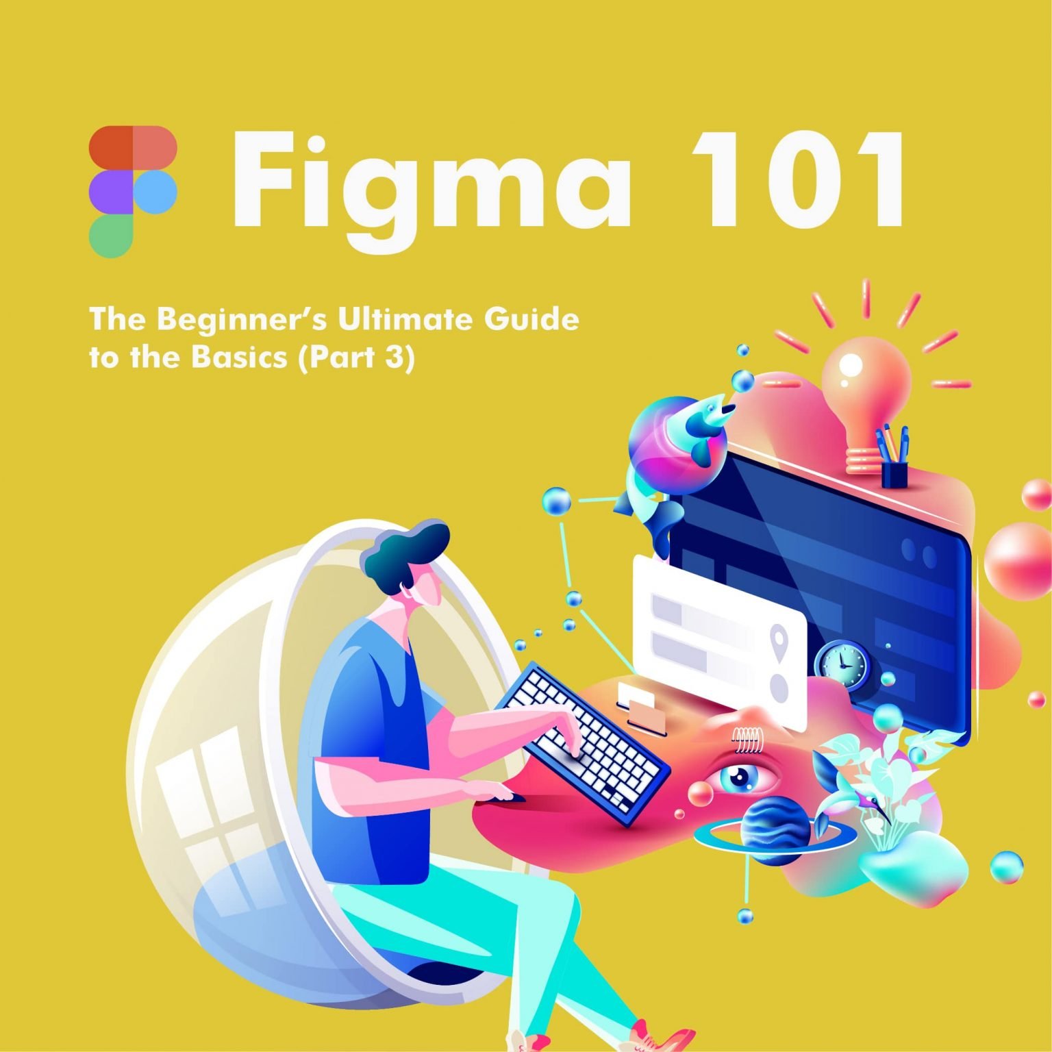 Figma 101 – The Beginner's Ultimate Guide to the Basics (Part 1)