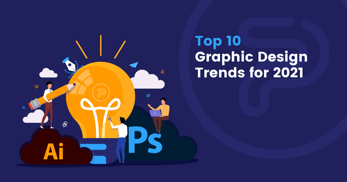 Top 10 Graphic Design Trends for 2021