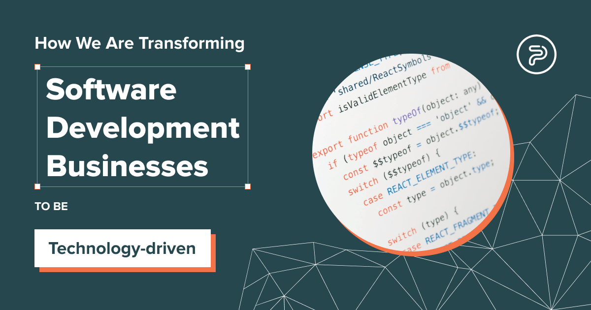 How Software Development is Transforming Businesses to be Technology-driven