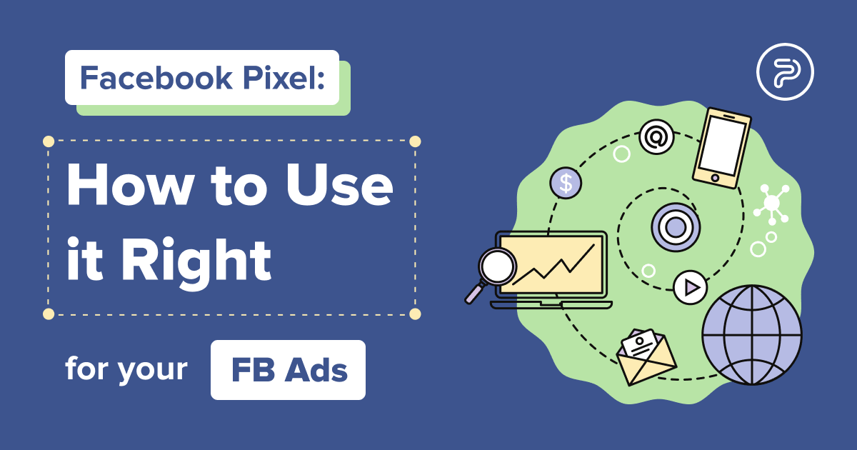 How to Use a Facebook Pixel for your FB Ads