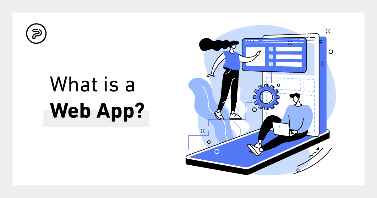 What is a Web App and How Do They Work?