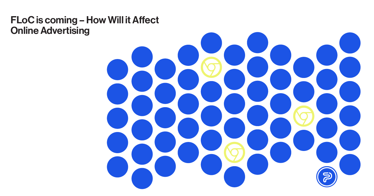 FLoC is coming – How Will it Affect Online Advertising