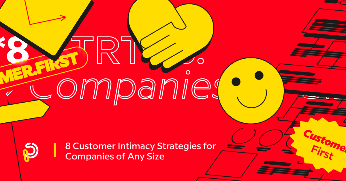 8 Customer Intimacy Strategies for Companies of Any Size