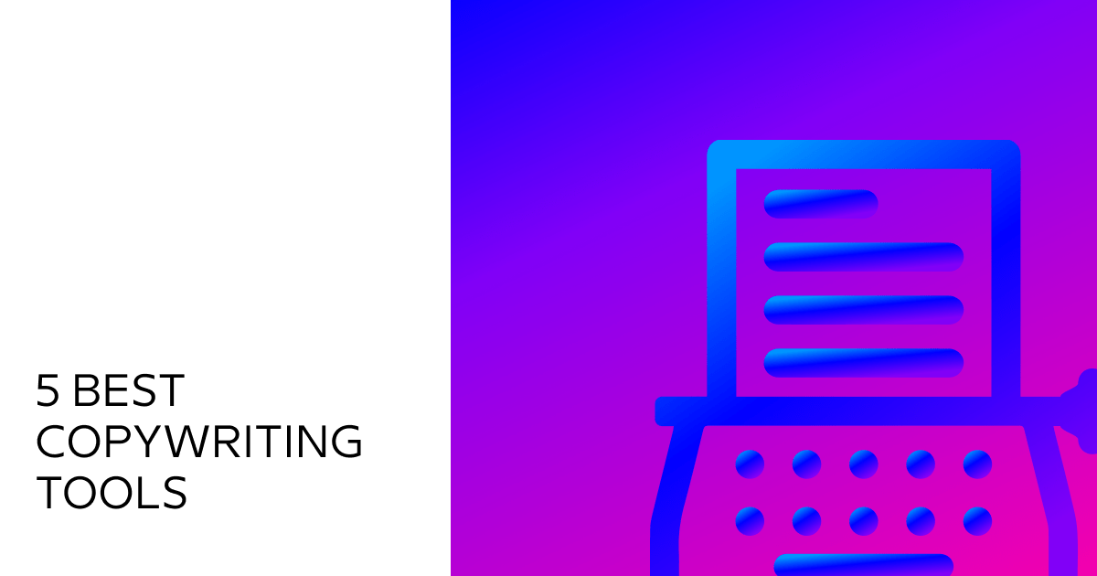 The 5 Best Tools Every Copywriter Should Use