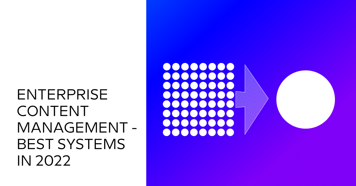 Enterprise Content Management - What it Is & Best Systems