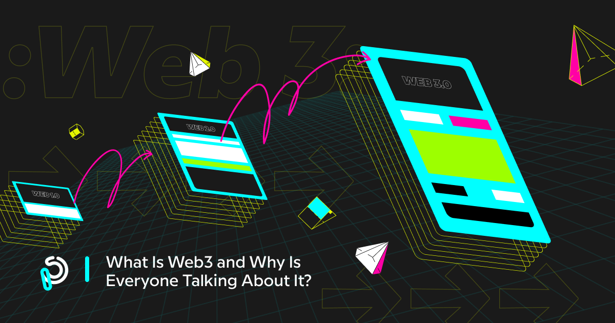 What Is Web3 and Why Is Everyone Talking About It?